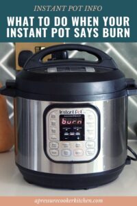 What To Do When Your Instant Pot Says Burn - A Pressure Cooker Kitchen
